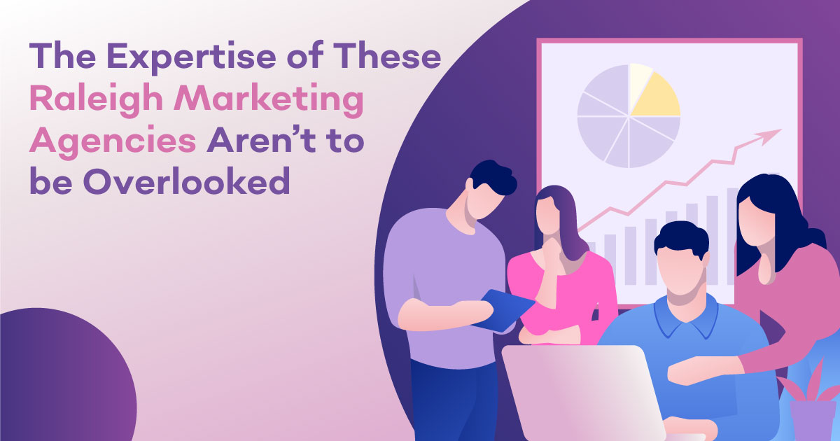 The Expertise of These 20 Raleigh Marketing Agencies Aren’t to be ...