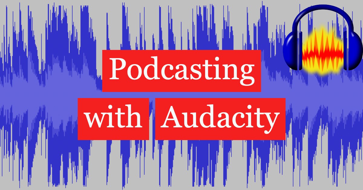 How to Make an Audacity Podcast: Is Audacity Perfect for Podcasters ...